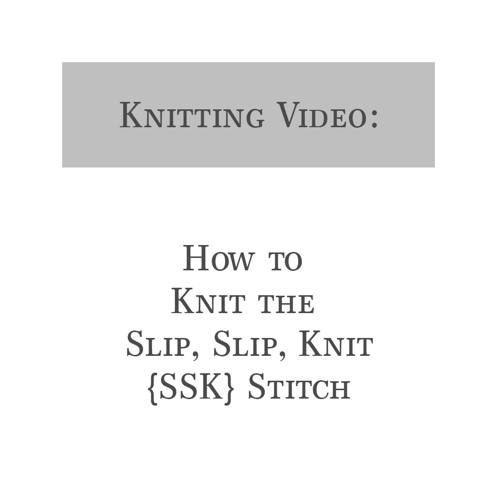 Video: Slip, Slip, Knit Stitch {SSK} : Brome Fields