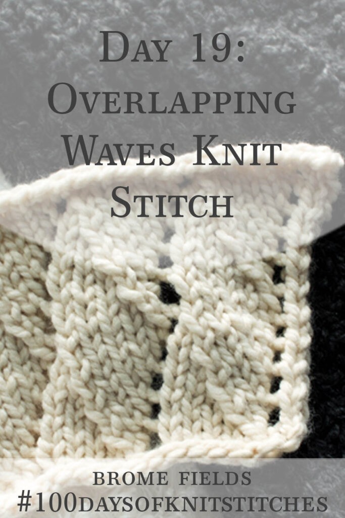 Overlapping Waves Knitting Stitch Pattern : Brome Fields