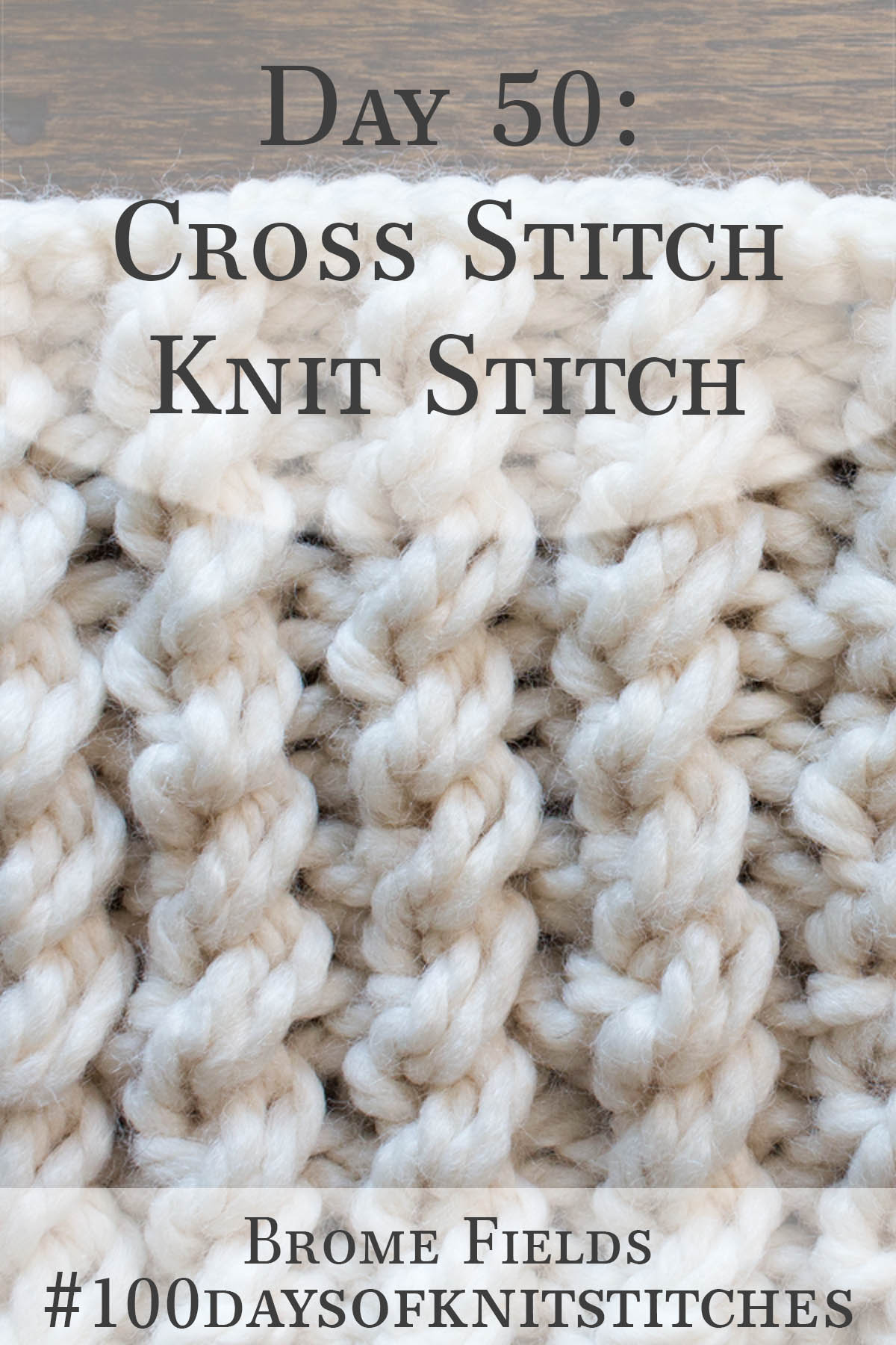 Cross Stitch Rib Advanced Knitting Stitch Pattern : Brome Fields