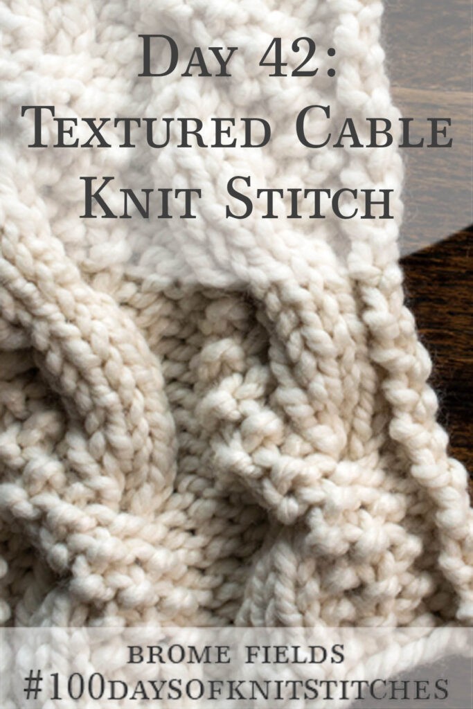 Textured Cable Knitting Stitch Pattern : Brome Fields