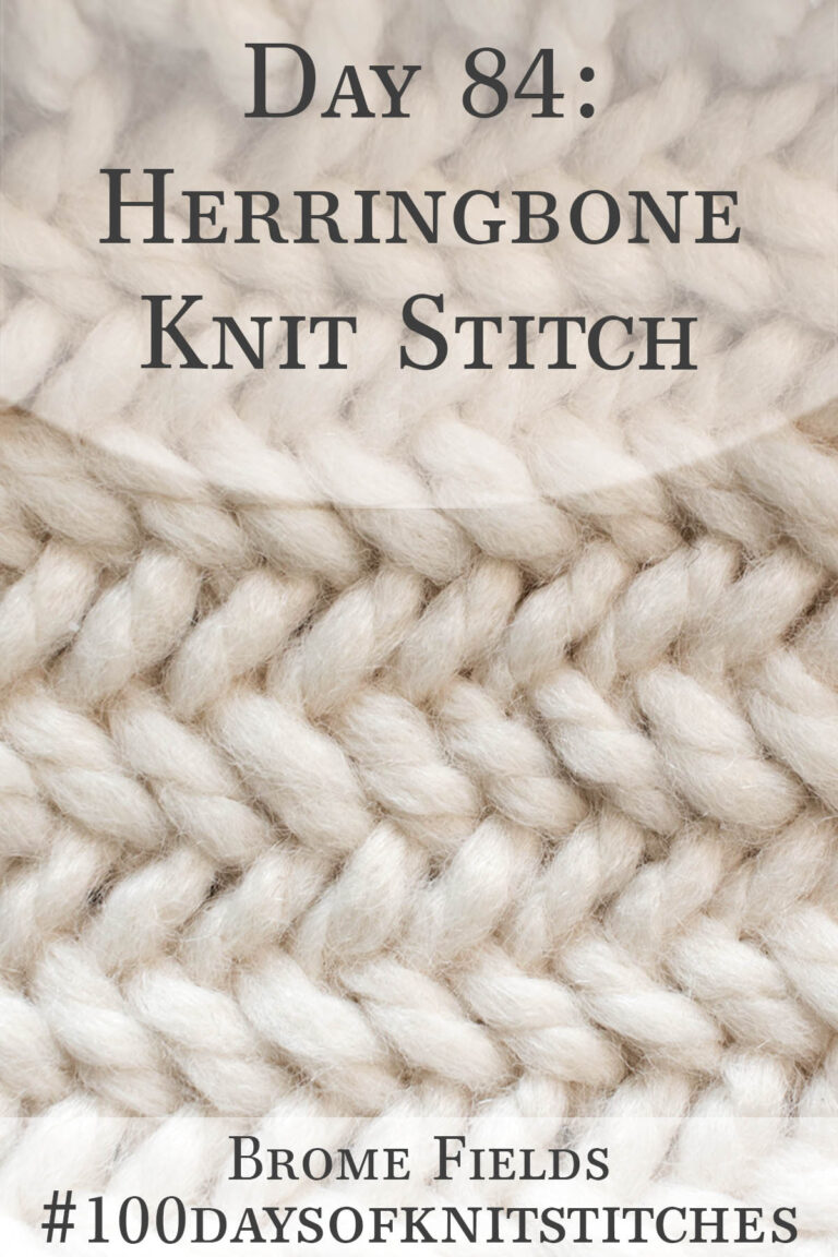 Herringbone Advanced Knitting Stitch Pattern : Brome Fields