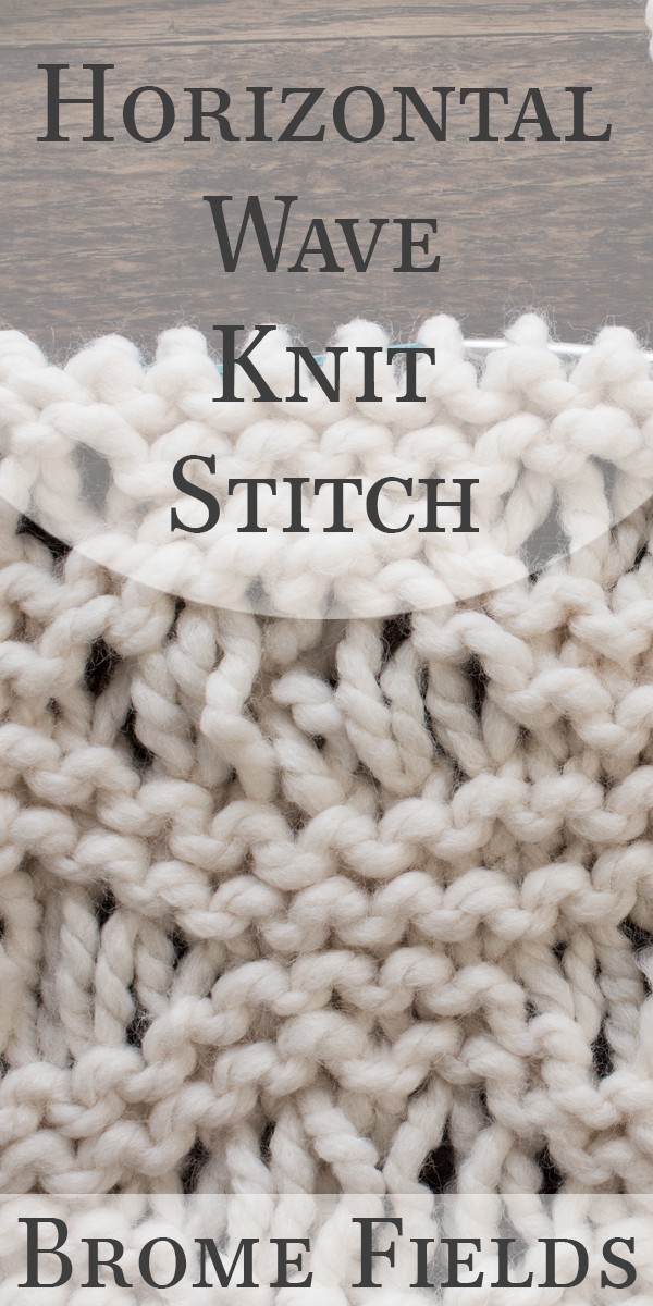 Horizontal Wave Pattern Knit Stitch Video : Brome Fields