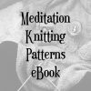 Knitting Meditation Series : Day 3 : Breath Deeply - Brome Fields