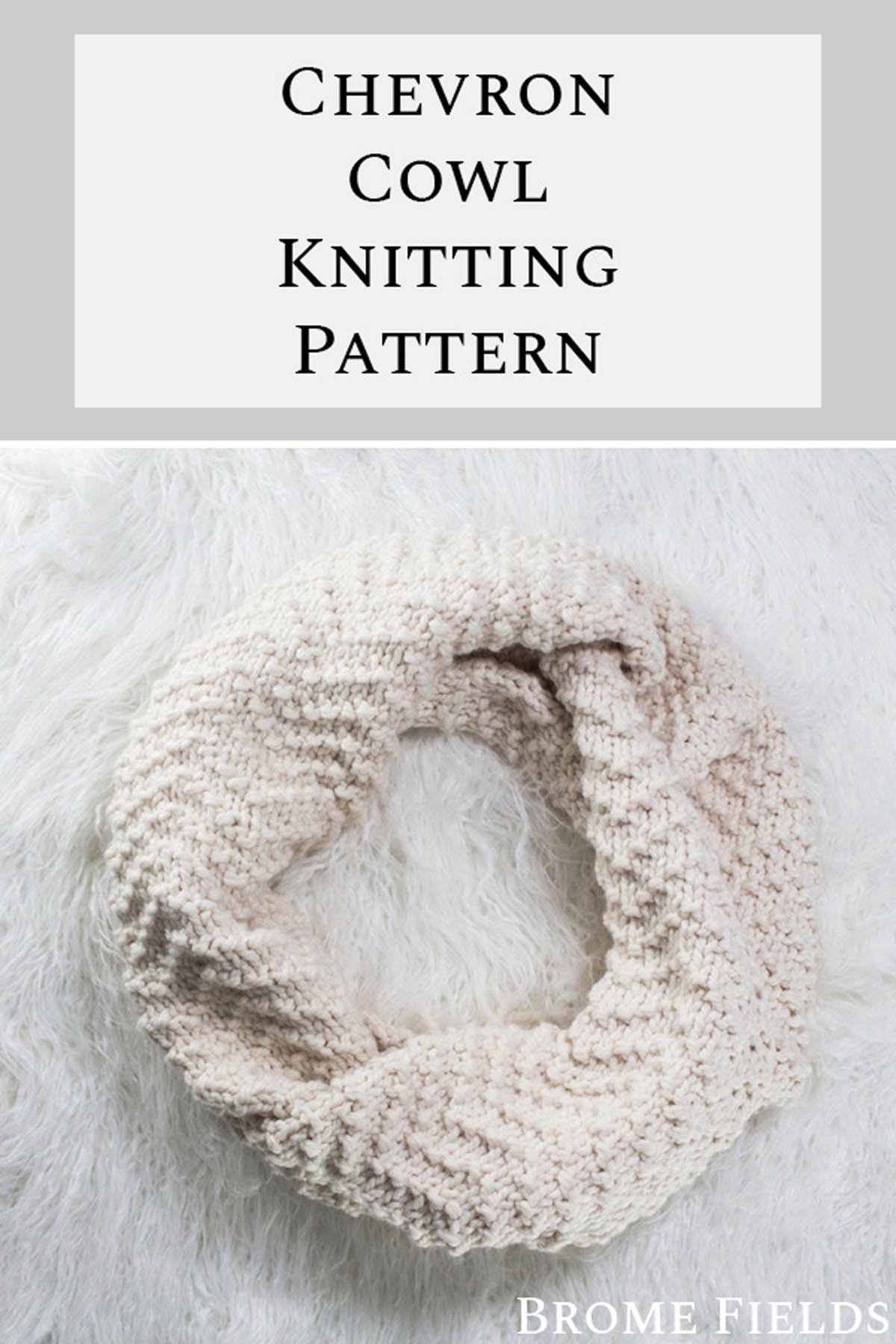 Chevron Cowl Knitting Pattern : Brome Fields