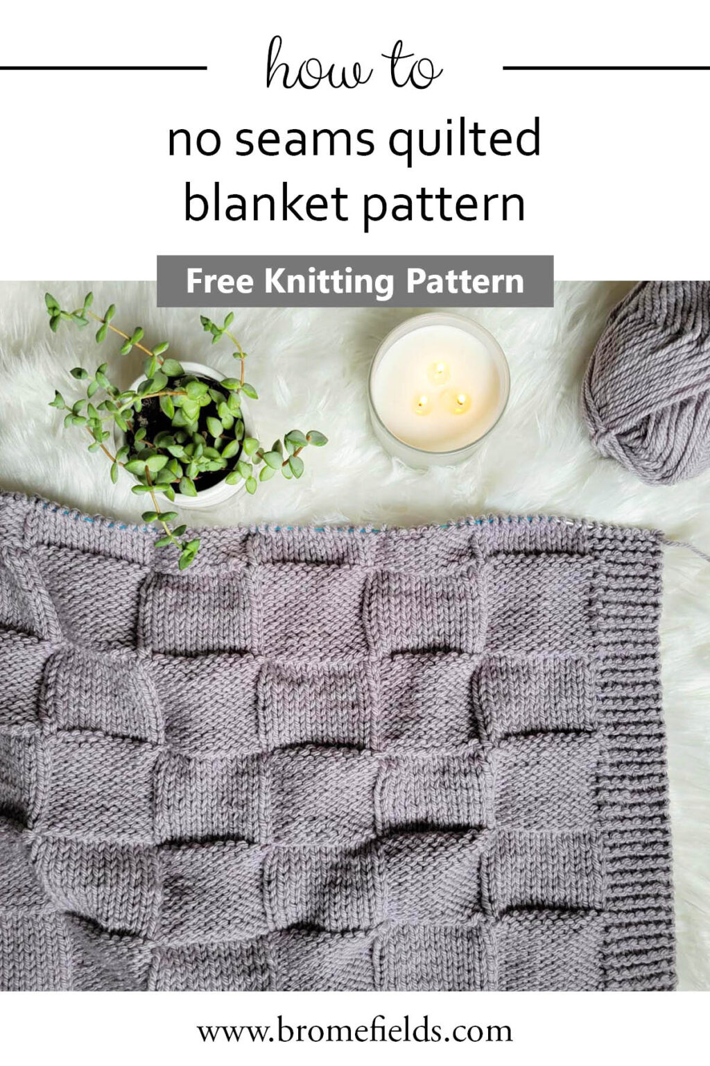 No Seams Bulky Quilted Blanket Pattern : Brome Fields